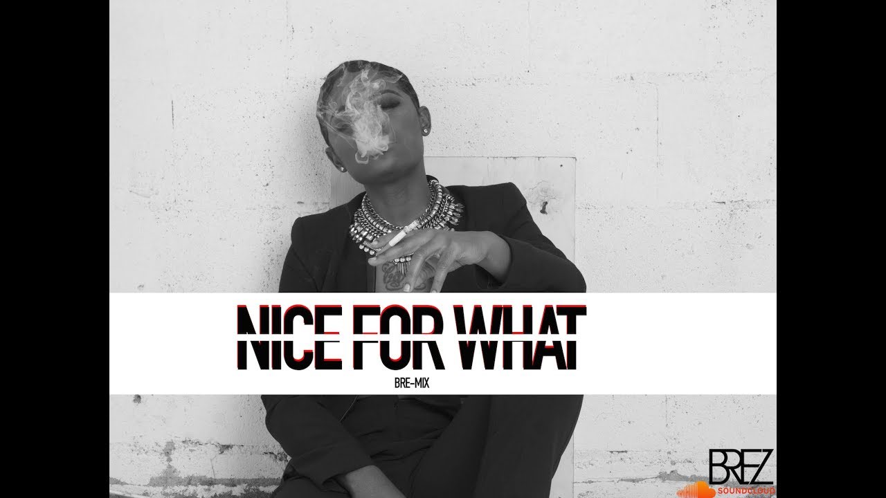 NICE FOR WHAT (BRE-MIX) - YouTube