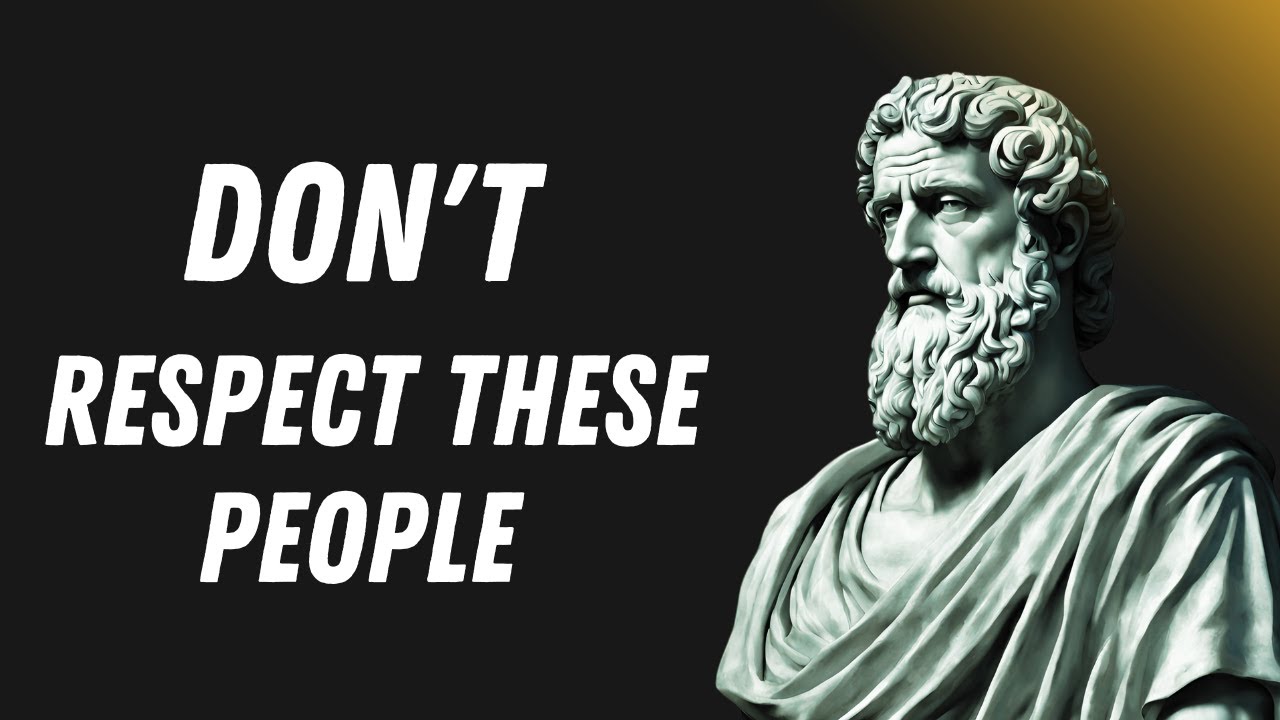 Do not Respect People Who Do These 10 Things | Stoicism Unveiled - YouTube