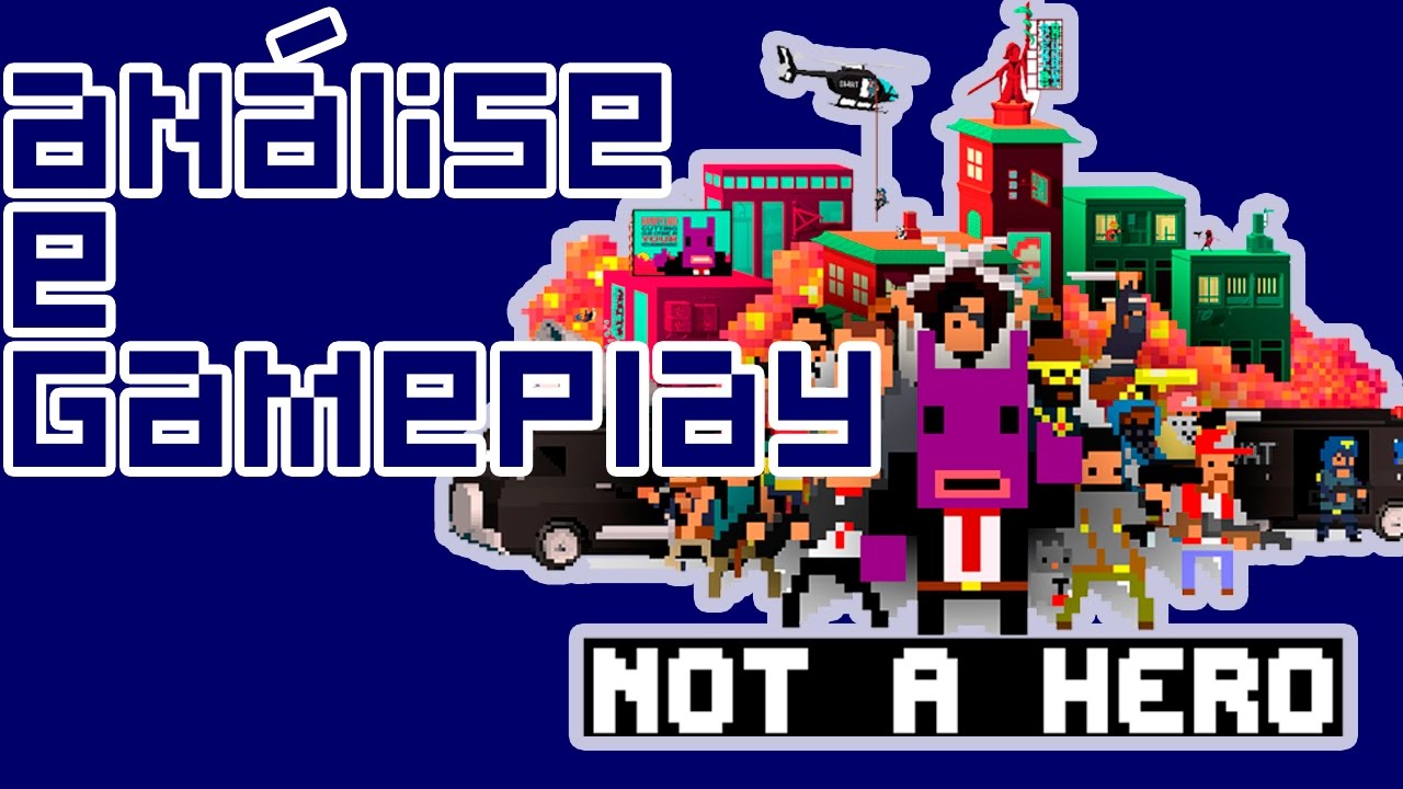 GAMEPLAY E ANÁLISE | NOT A HERO!! - YouTube
