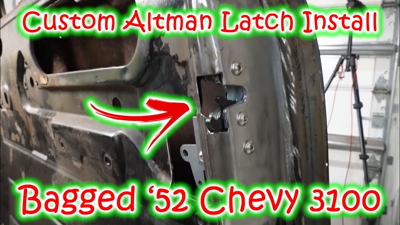 PART 67 - 1952 Chevy 3100 - PASSENGER ALTMAN LATCH INSTALL (Custom ...