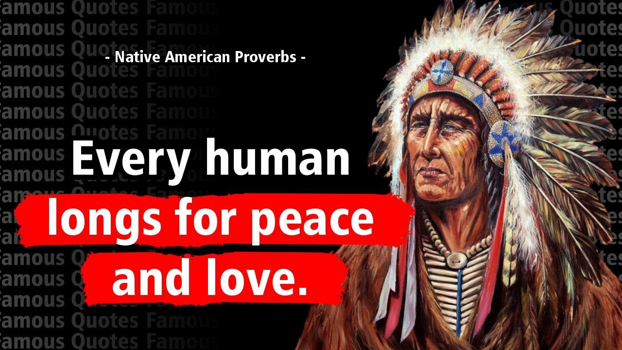 Native American Proverbs | Every human longs for peace and love | Best ...