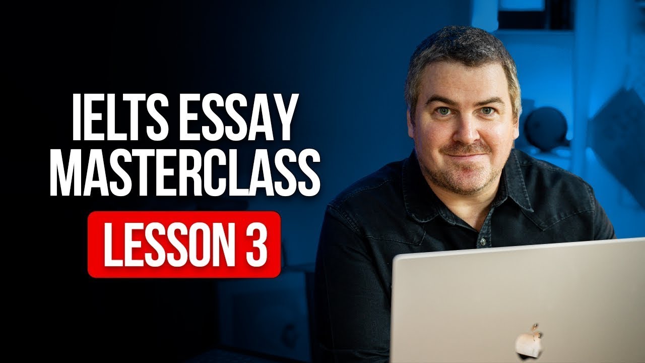 IELTS Essay Masterclass Lesson 3 - YouTube