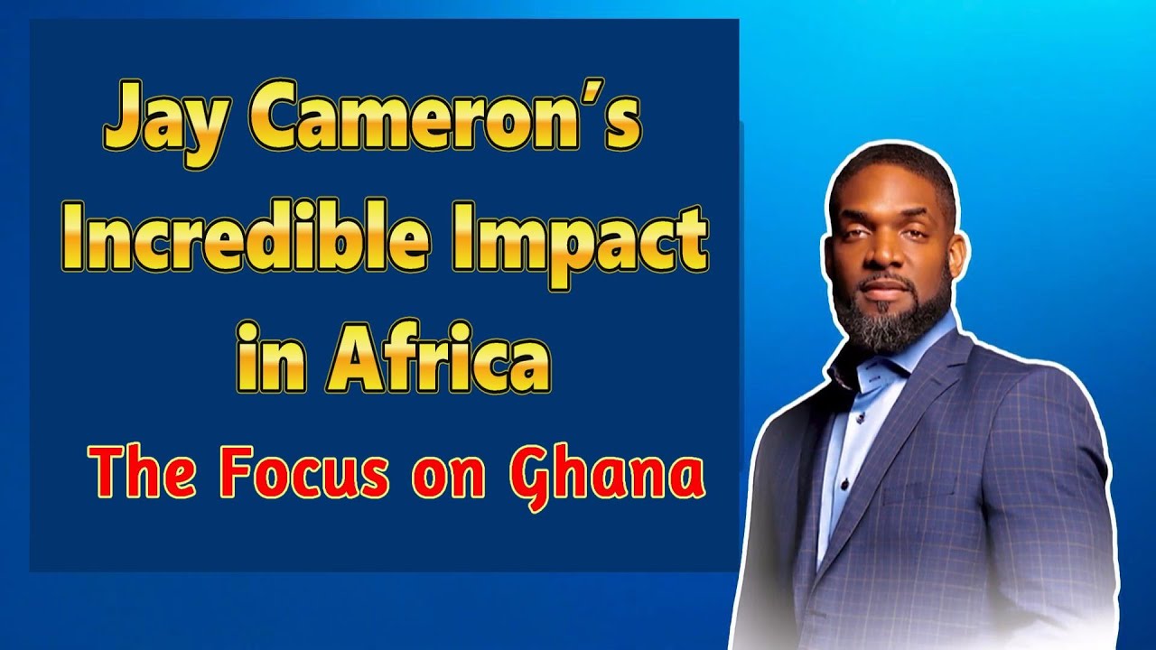 #Ghana: Jay Cameron’s Incredible Impact in Africa - Spotlight on Ghana ...