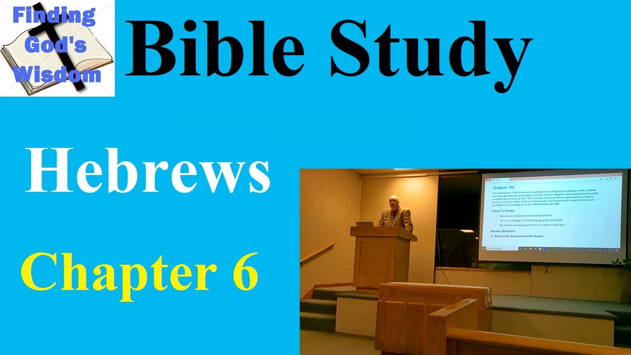 Bible Study: Hebrews - Chapter 6 - YouTube