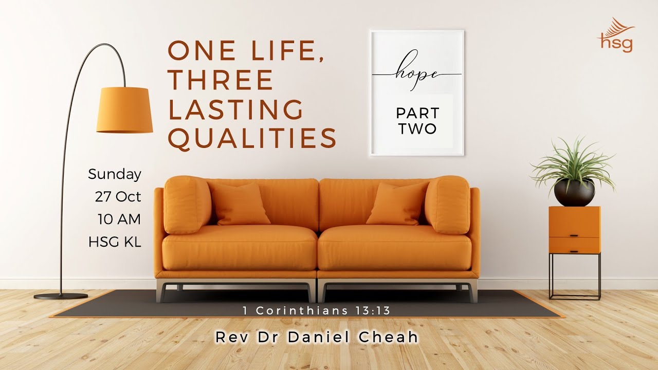 One Life, Three Lasting Qualities (Part 2: Hope) - Rev Dr Daniel Cheah ...