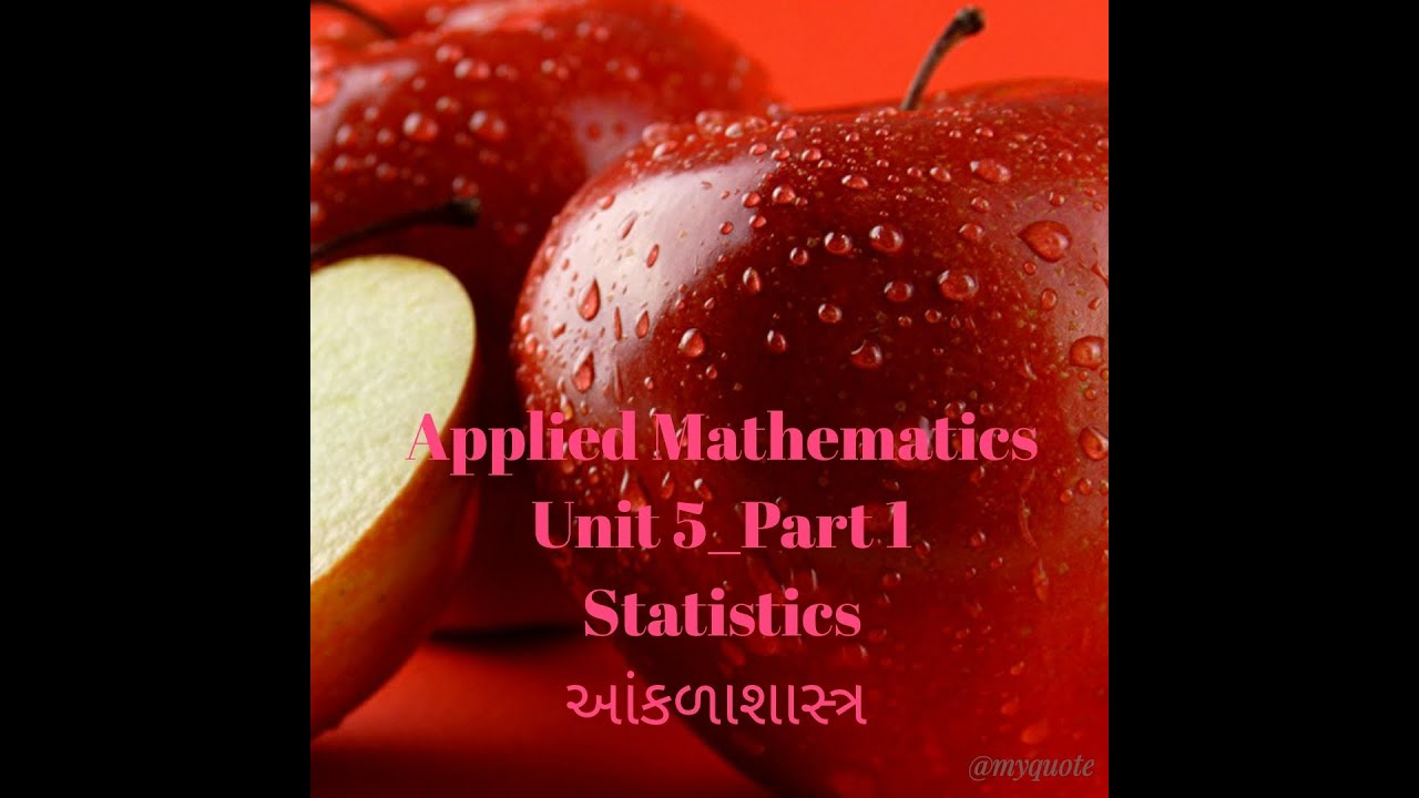 Applied Mathematics_Unit 5_Part 1_Statistics (આંકળાશાસ્ત્ર) - YouTube