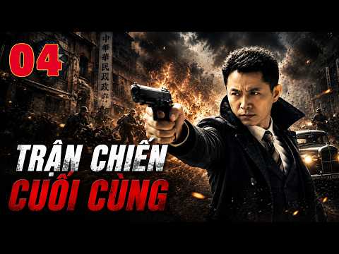 TRẬN CHIẾN CUỐI CÙNG - Tập 4 (Trọn Bộ) | Phim Điệp Chiến Dân Quốc Gay Cấn | Thuyết Minh