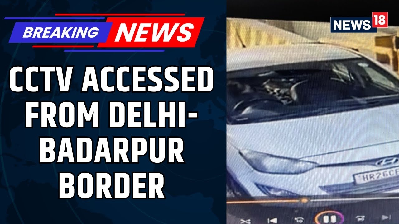 Red Fort Blast Update | Badarpur Border CCTV Shows 'Killer' i20 Car ...