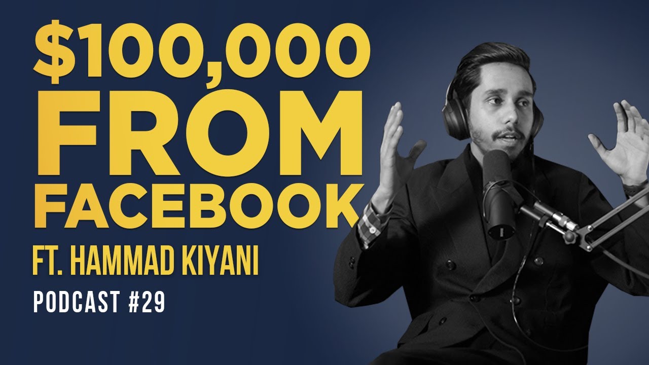 How To Make $100,000 From Facebook? Ft. Hammad Kiyani | EP 29 - YouTube