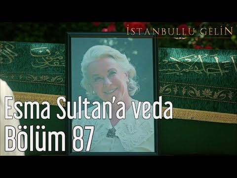 İstanbullu Gelin 87. Bölüm (Final) - Esma Sultan'a Veda