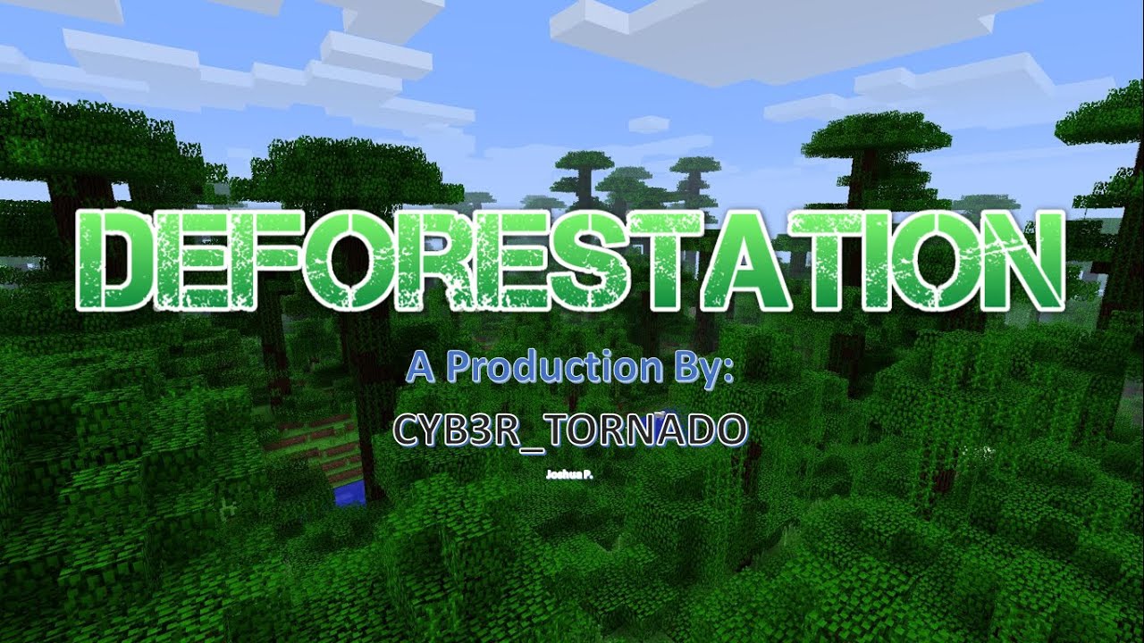Deforestation - Minecraft Project Presentation | By: CyberTornado - YouTube