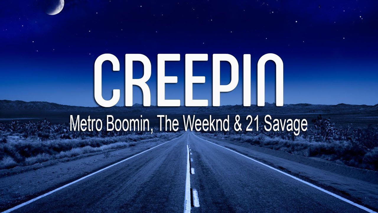 Metro Boomin, The Weeknd, 21 Savage - Creepin' (Lyrics) - YouTube
