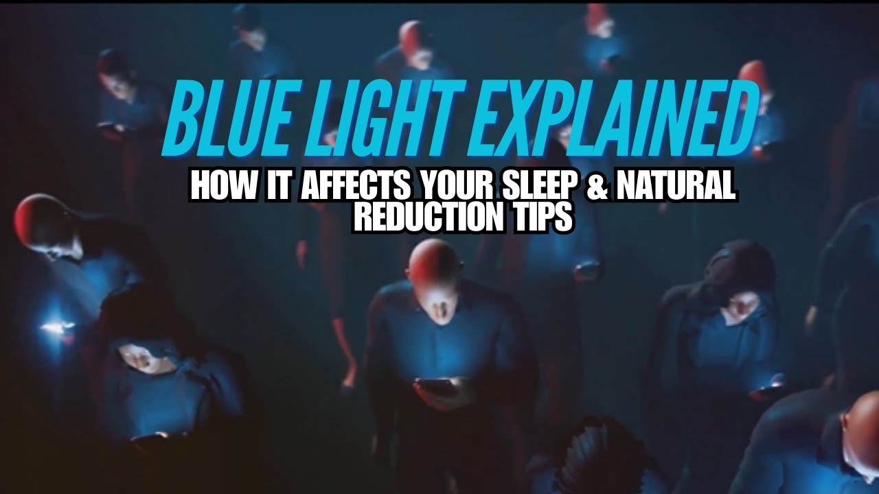 Blue Light Explained: How it Affects Your Sleep & Natural Reduction ...