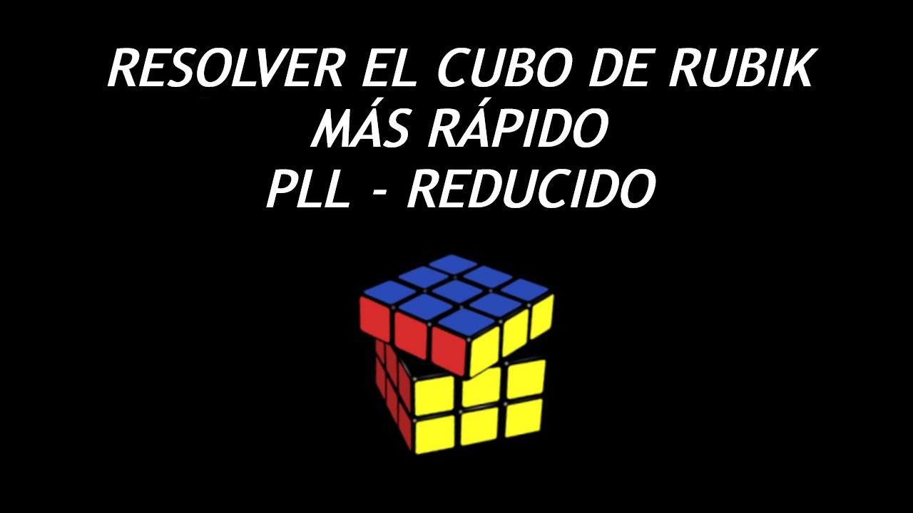 TUTORIAL RESOLVER el CUBO de RUBIK MÁS RÁPIDO | PLL REDUCIDO - FRIDRICH ...