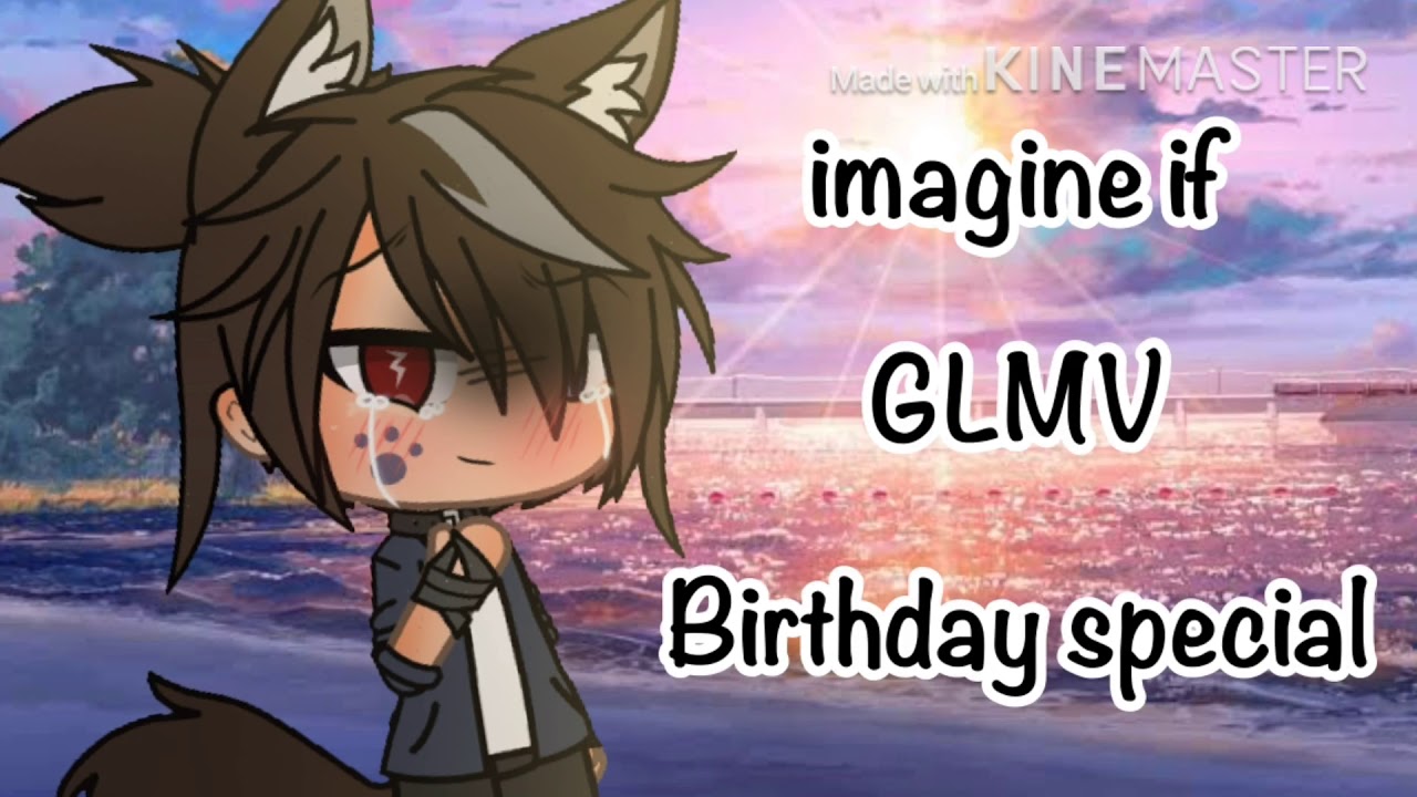 imagine if GLMV (Birthday Special) - YouTube