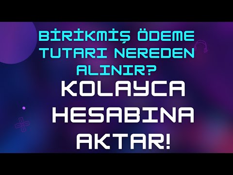 Birikmiş Ödeme Tutarı Nereden Alınır? & Kolayca Hesabına Aktar