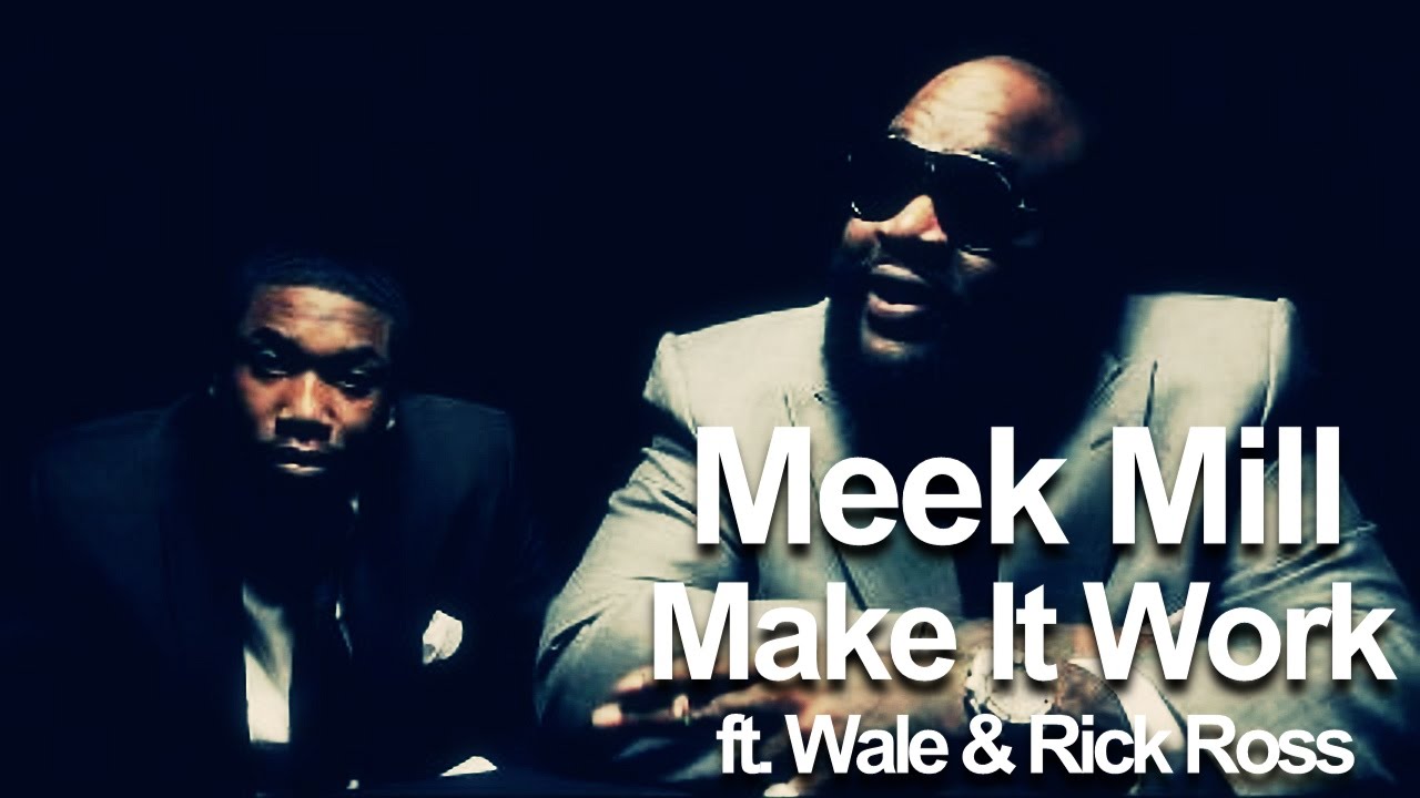 Meek Mill - Make It Work ft. Wale & Rick Ross (Lyrics on screen) - YouTube