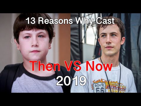 13 Reasons Why Cast Then VS Now 2019