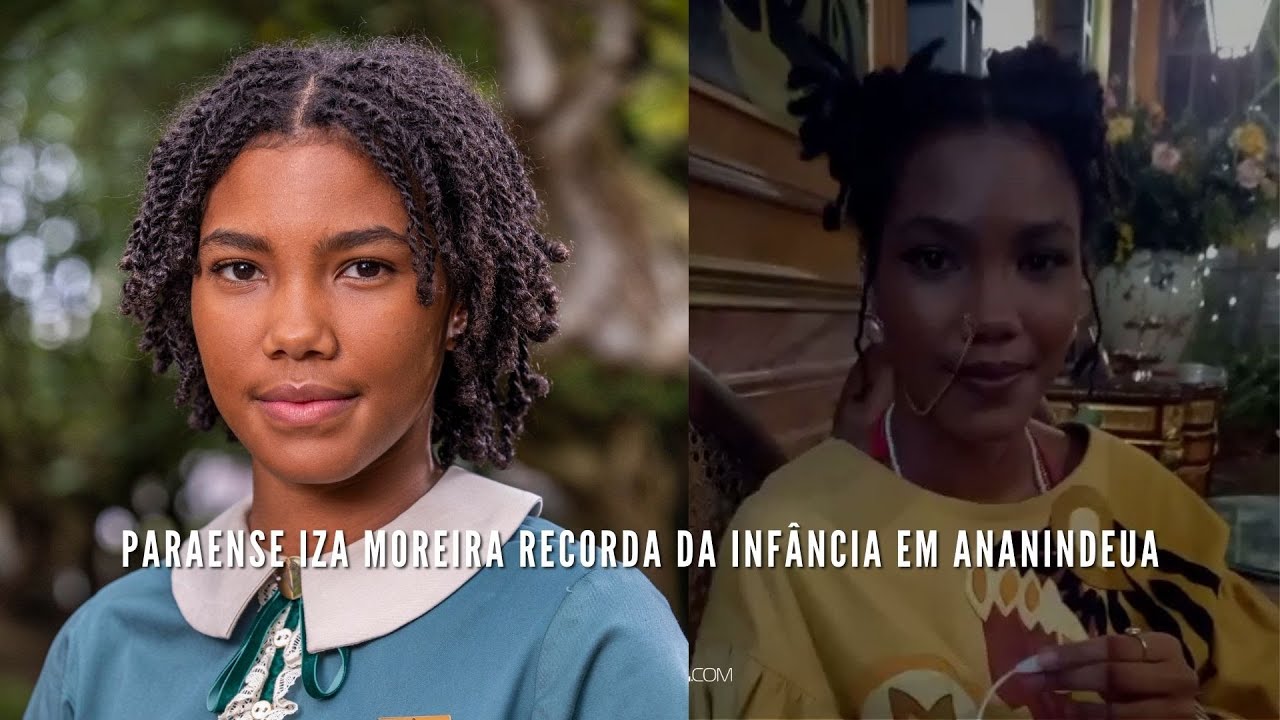 Paraense Iza Moreira recorda da infância em Ananindeua - YouTube
