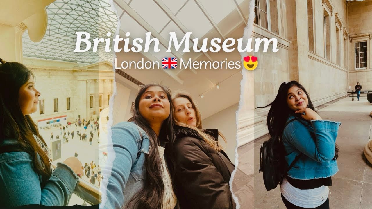 British Museum | London Memories 🇬🇧🏛️😍 - YouTube