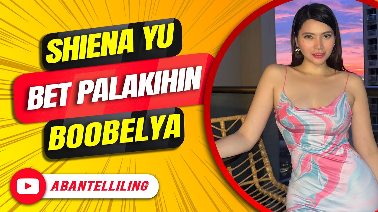 Shiena Yu bet palakihin boobelya | ABANTELLILING QUICKIE - YouTube