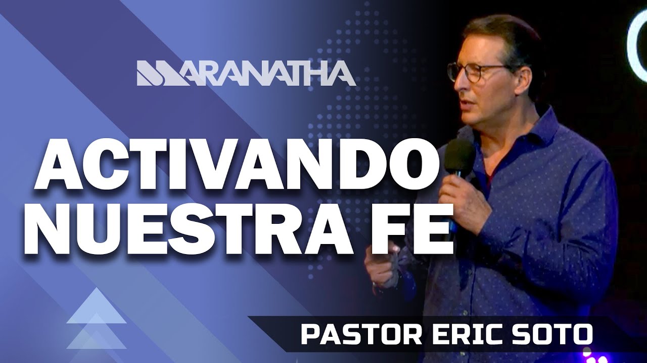 Juan 11:1-44 | Activando Nuestra Fe para Desatar Milagros | Pastor Eric Soto | Maranatha - YouTube