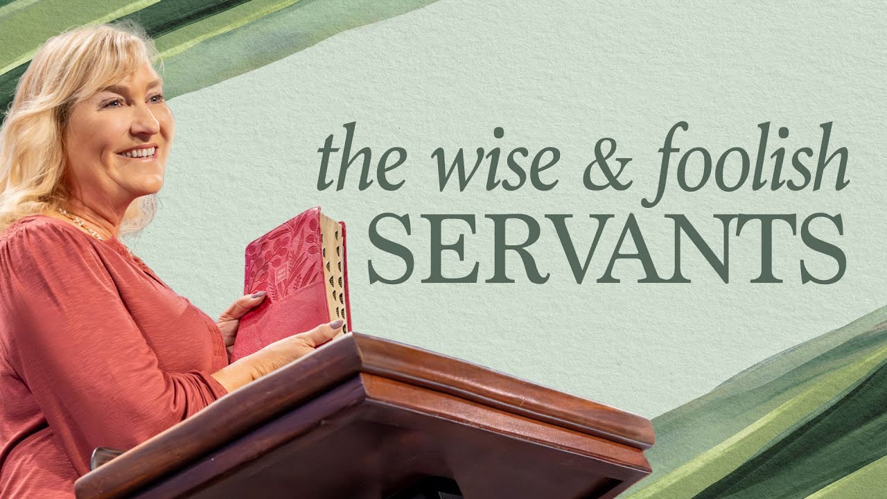 Women's Study | The Wise and Foolish Servants - Lesson 4 | Leslie ...
