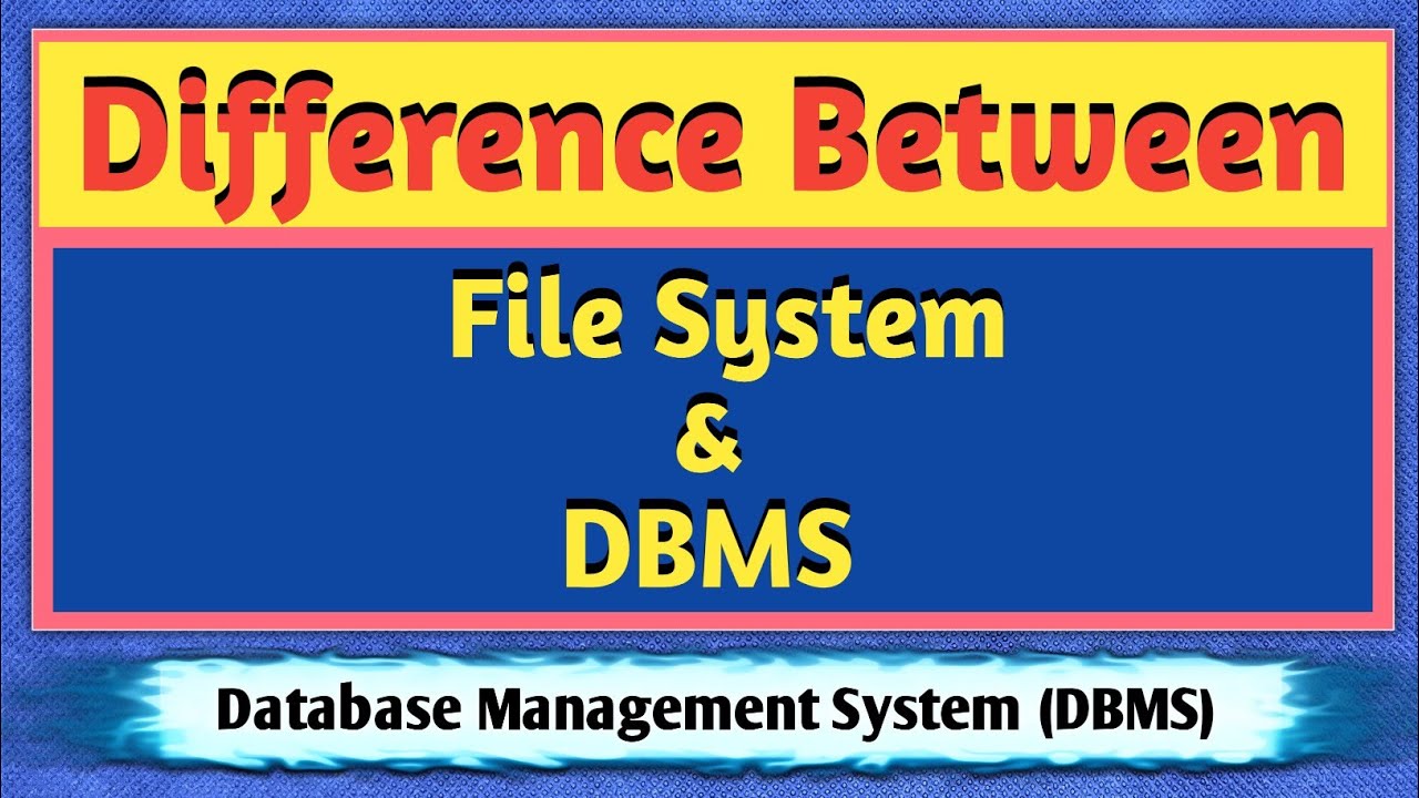 Difference between File System and DBMS | Difference between File ...