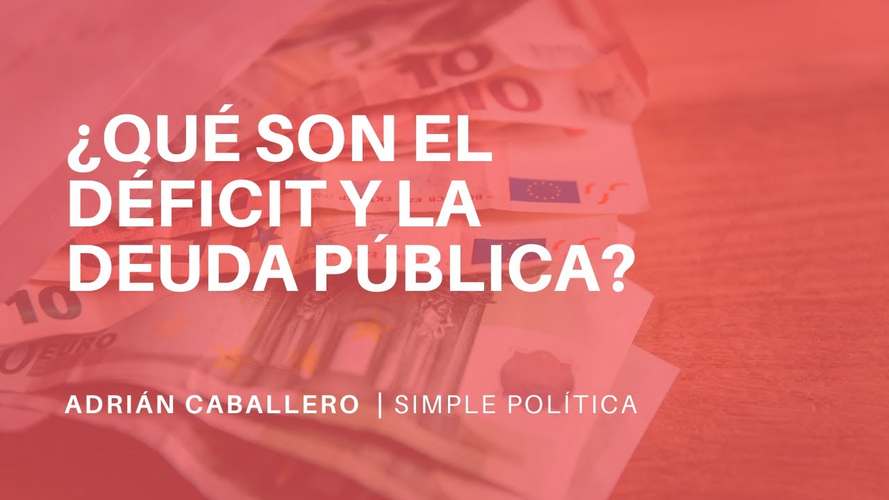 ¿Qué es el DÉFICIT y la DEUDA PÚBLICA de los países? - YouTube