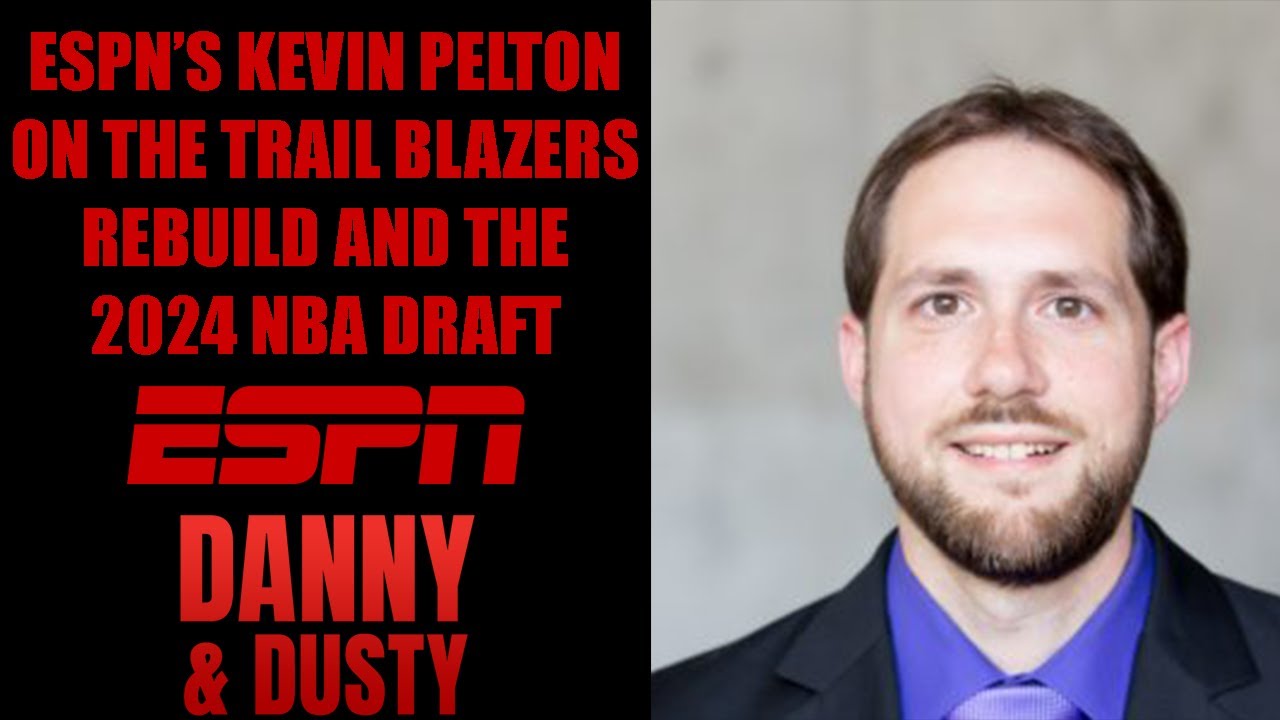 Kevin Pelton of ESPN On The Trail Blazers Rebuild and 2024 NBA Draft ...