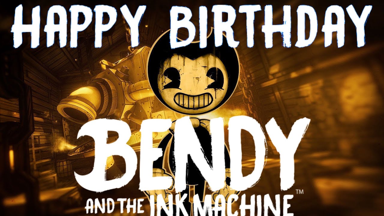 Happy Birthday Bendy and the ink machine - YouTube