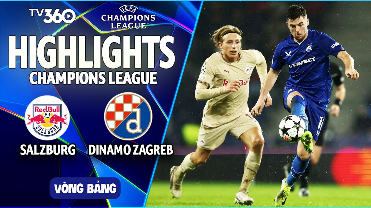 HIGHLIGHTS SALZBURG VS DINAMO ZAGREB: MỘT BƯỚC LÊN MÂY, QUẬT NGÃ CHỦ ...