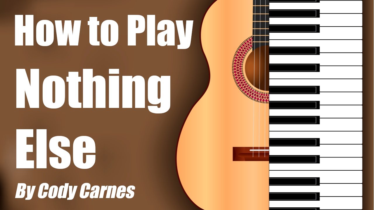Nothing Else | Cody Carnes | Chord Chart & Tutorial - YouTube