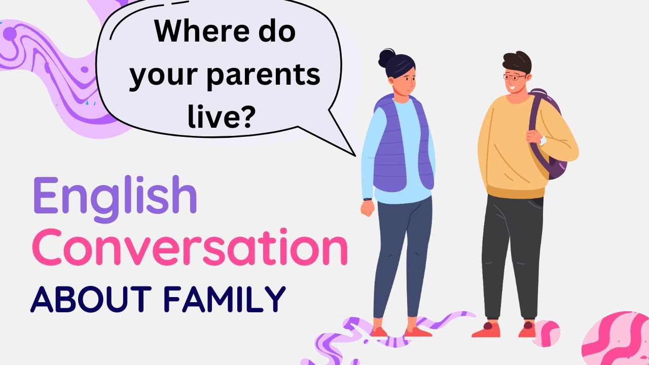 English conversation practice: Talking about your family and where they ...