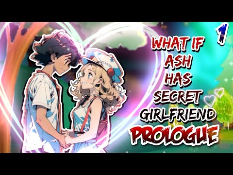 WHAT IF ASH HAD SECRET GIRLFRIEND POKEMON SHINO ARC PART-1 PROLOGUE # ...