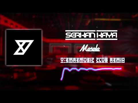 Serkan Kaya - Mesele  ( Y-Emre Music Club Remix )
