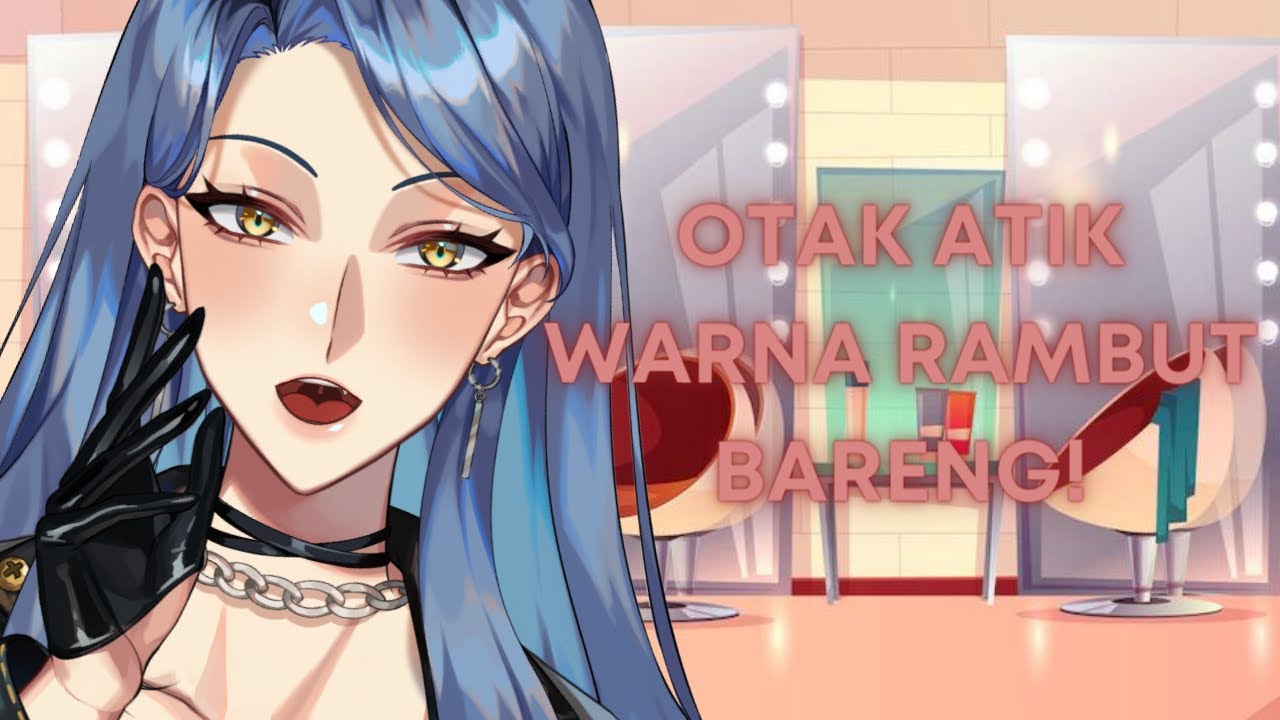 💼【 MEMBERSHIP 】 "Otak atik warna rambut bareng!" | Nazellia Ryoku ...