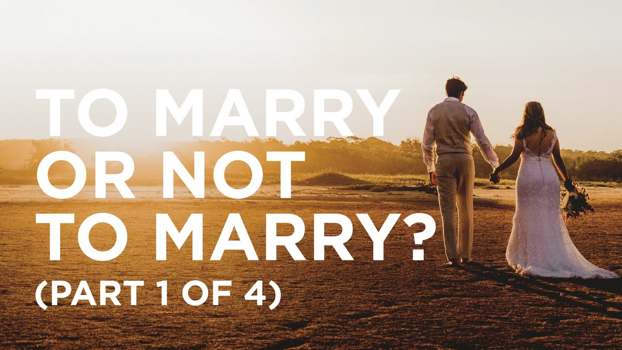 To Marry or Not to Marry? (Part 1 of 4) — 05/31/2022 - YouTube