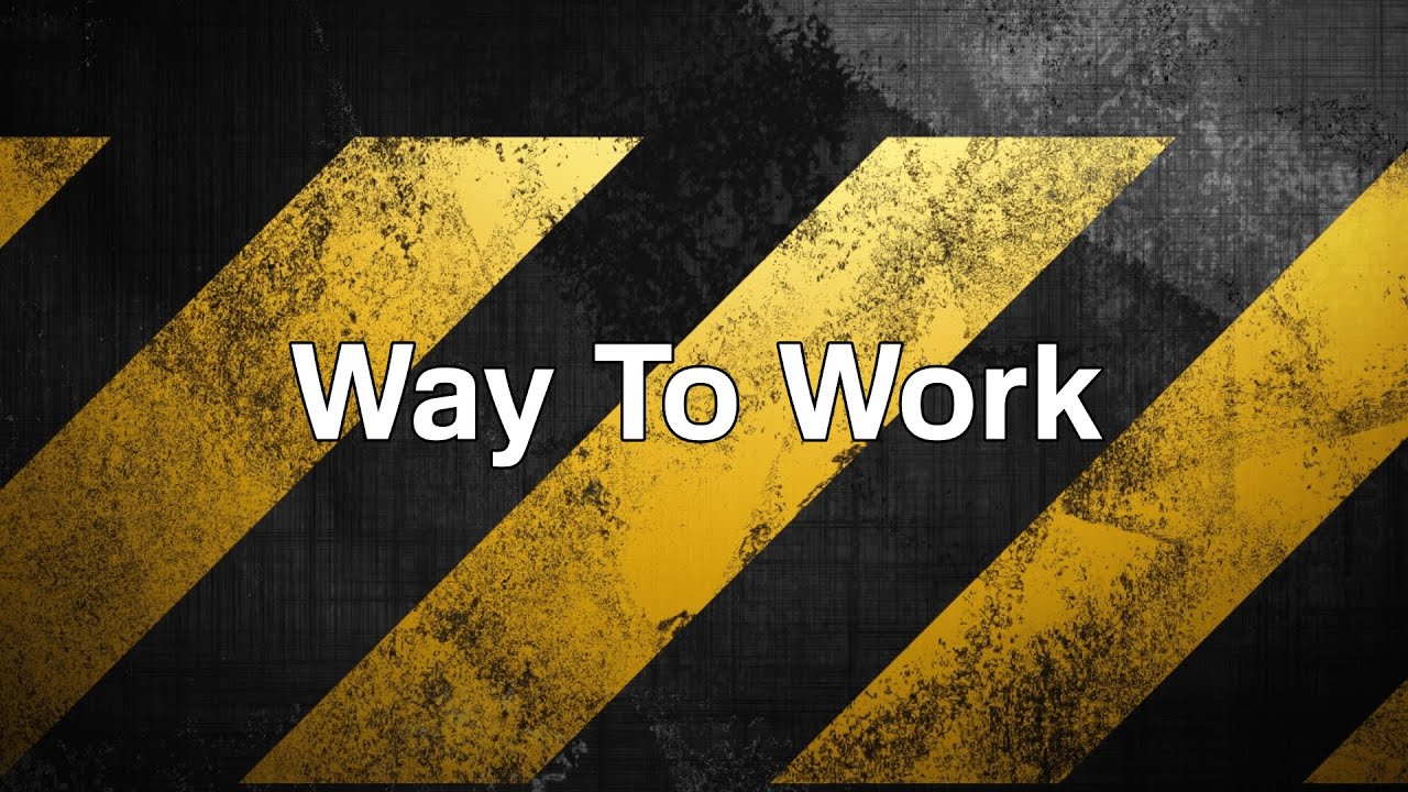 Way To Work - YouTube