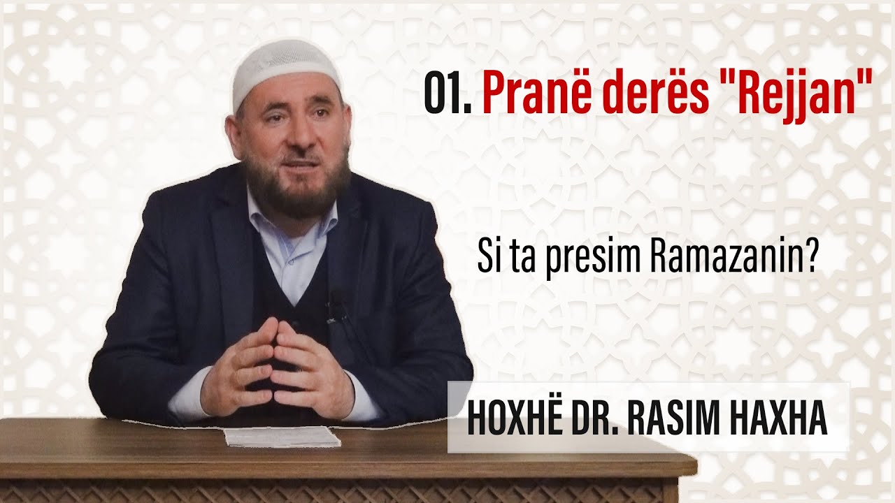 01. Pranë derës "Rejjan" - Si ta presim Ramazanin? Hoxhë Dr. Rasim ...