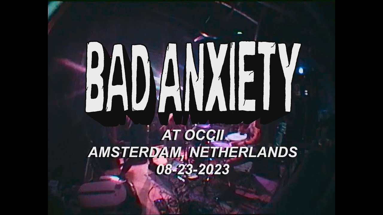 BAD ANXIETY @ OCCII in Amsterdam, Netherlands - YouTube