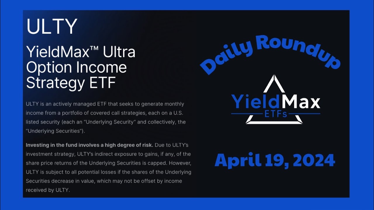 YieldMax ETF ULTY Daily Roundup (April 19, 2024) - YouTube