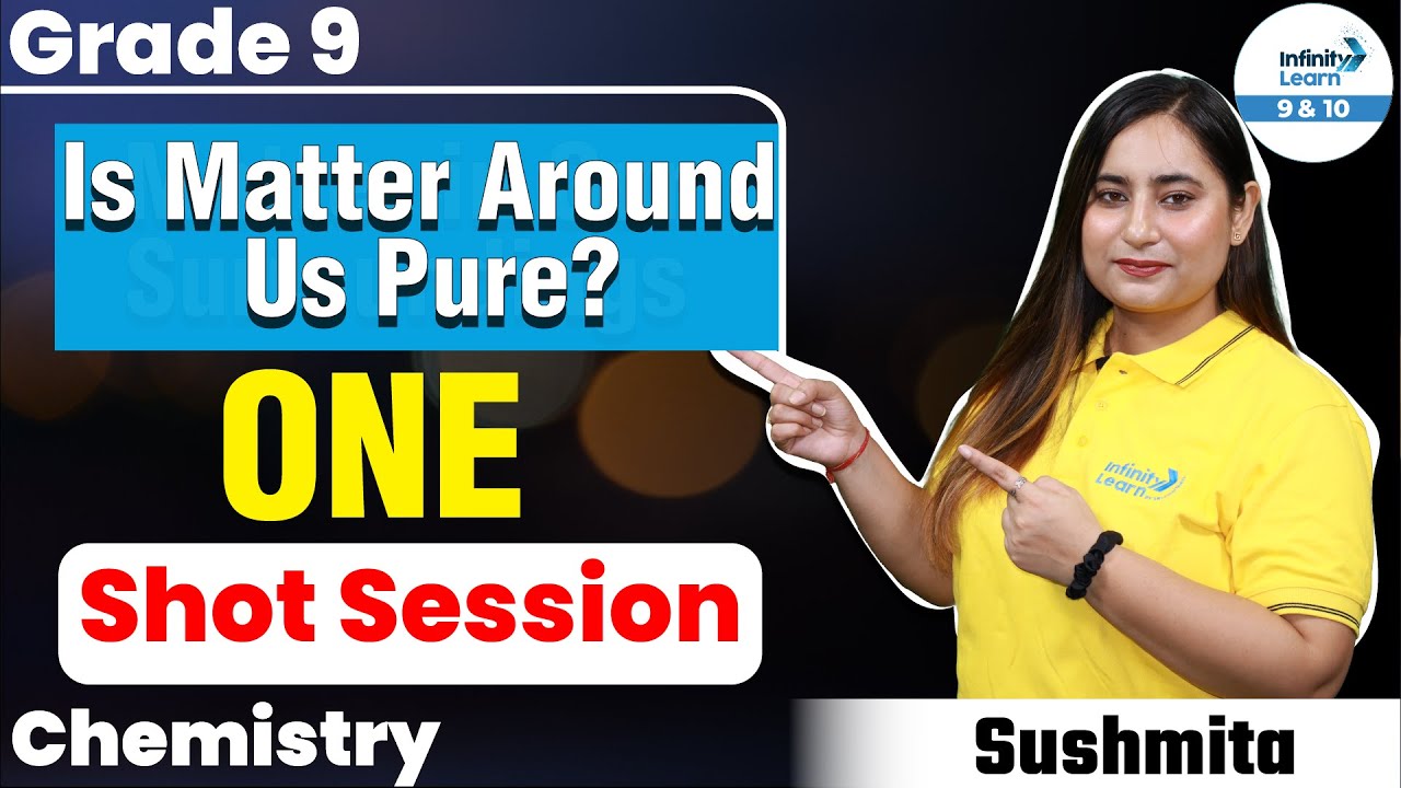 Is Matter Around Us Pure? - One Shot Session || Class 9 Chemistry || LIVE || Infinity Learn 9&10 ...