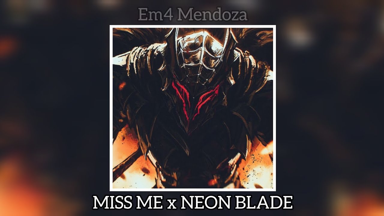 MISS ME? x NEON BLADE|| [EM4 MASHUP PHONK] ☠️🗡️#phonk #edit - YouTube
