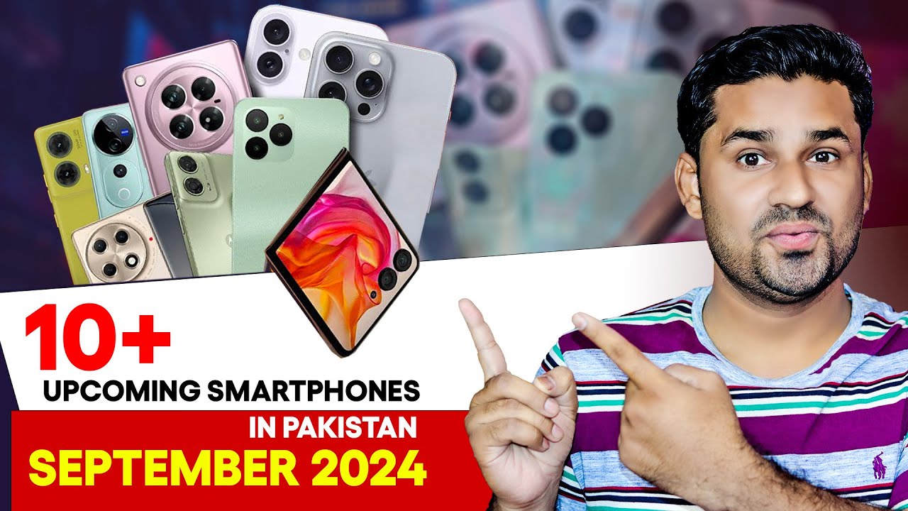 Top 10+ Upcoming Mobile Phones In Pakistan September 2024 ⚡️Big Phones ...