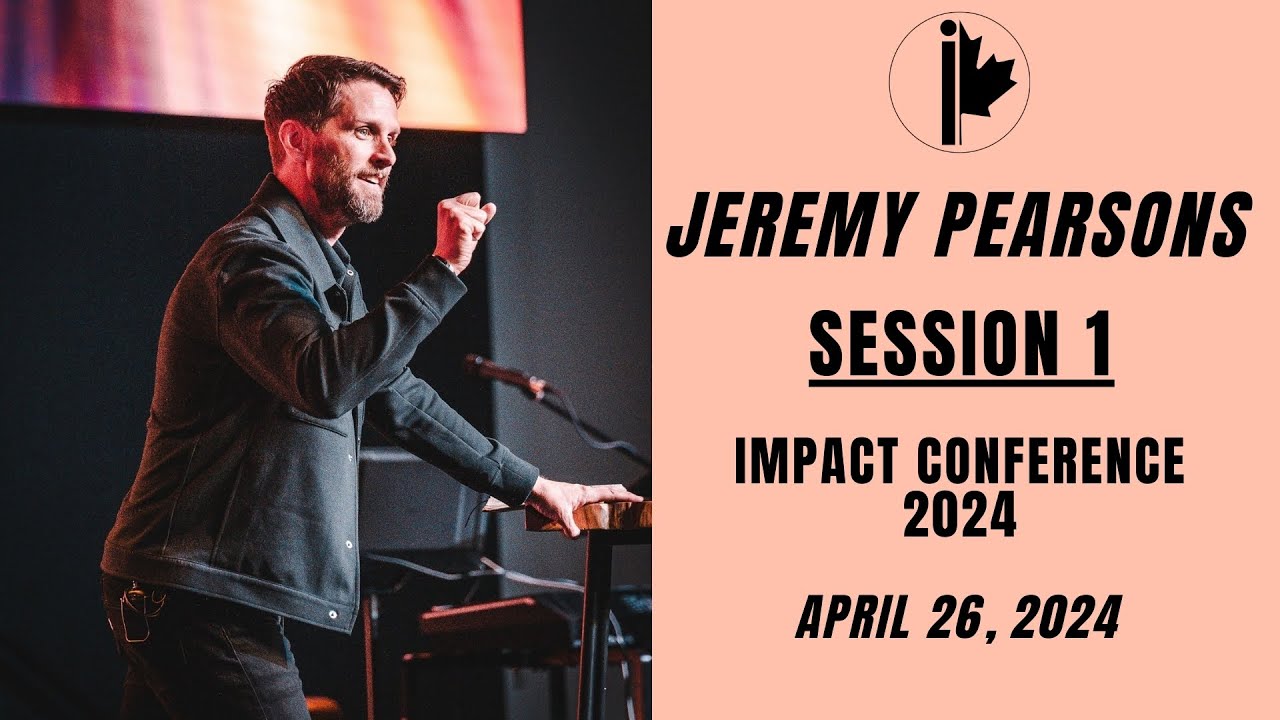Impact Conference Session 1 | Jeremy Pearsons | April 26 - YouTube