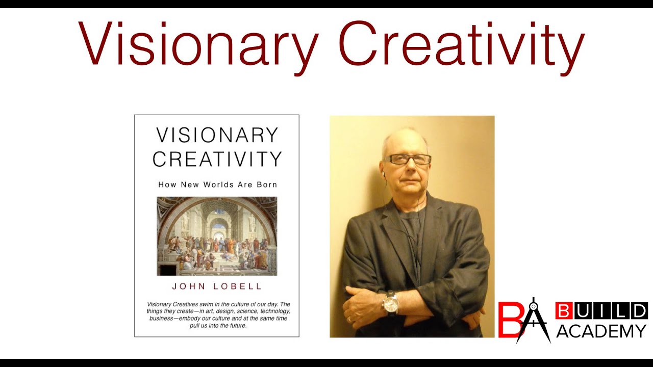 Visionary Creativity: How New Worlds Are Born by John Lobell - YouTube