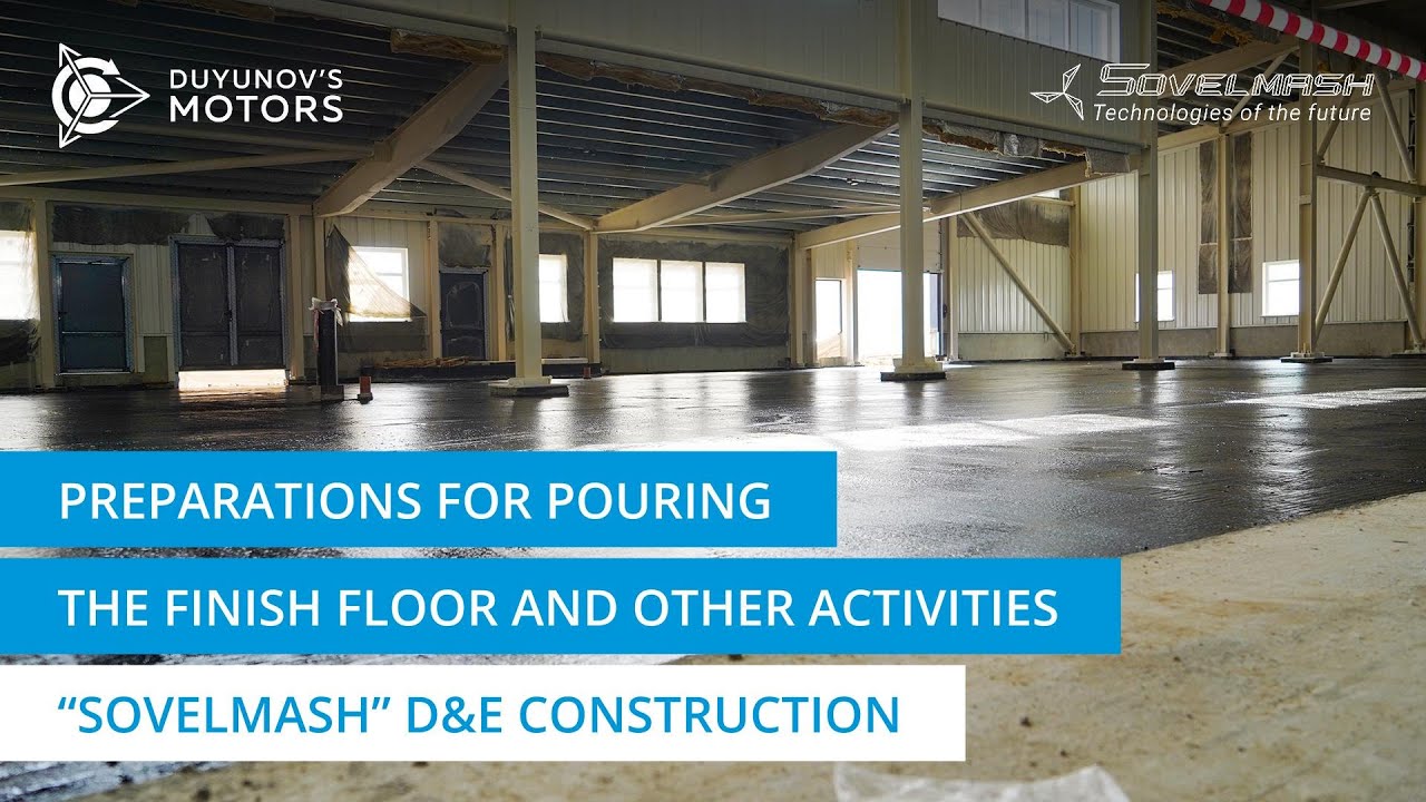 Preparations for pouring the finish floor and other activities | "Sovelmash" D&E construction ...