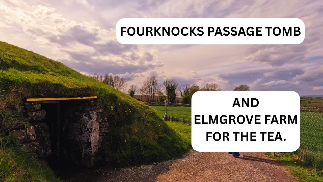 FOURKNOCKS PASSAGE TOMB AND ELMGROVE FARM FOR THE TEA. - YouTube