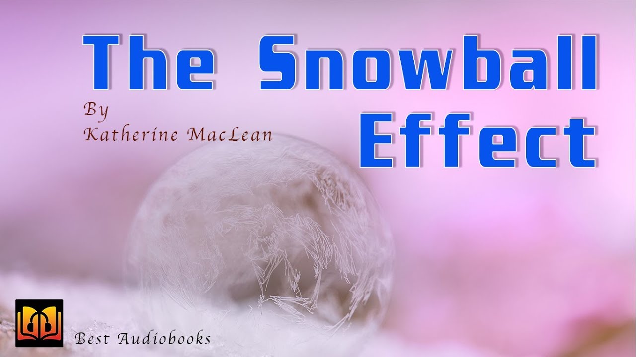 The Snowball Effect By Katherine MacLean Science Fiction Short Story ...